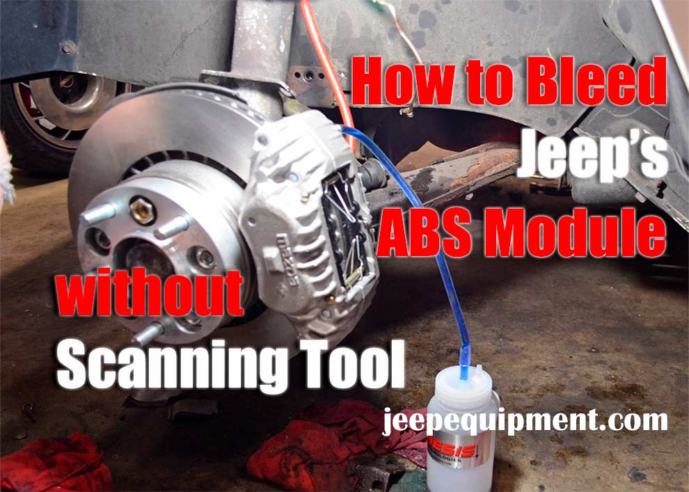 How to Bleed Jeep’s ABS Module without Scanning Tool
