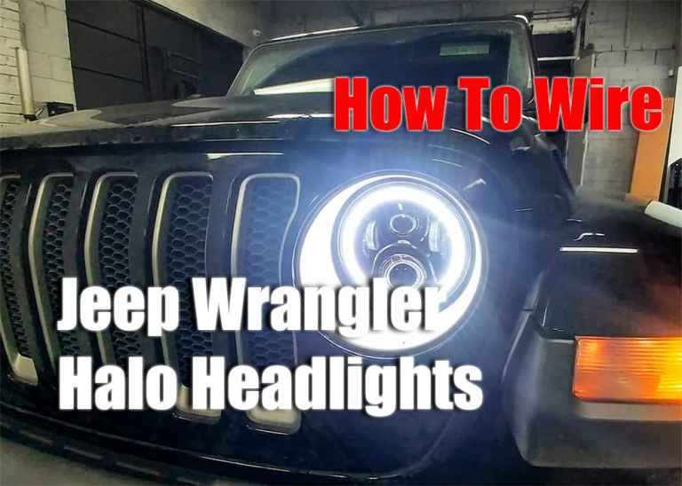 How To Wire Jeep Wrangler Halo Headlights: The Complete Guide