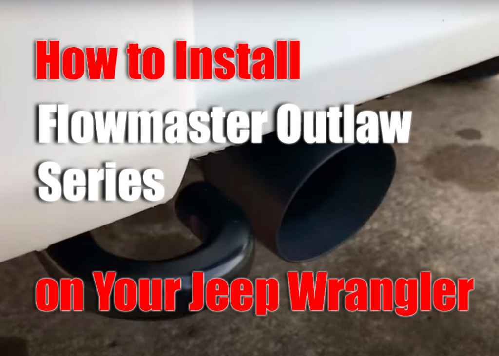 How to Install Flowmaster Outlaw Series on your Jeep Wrangler