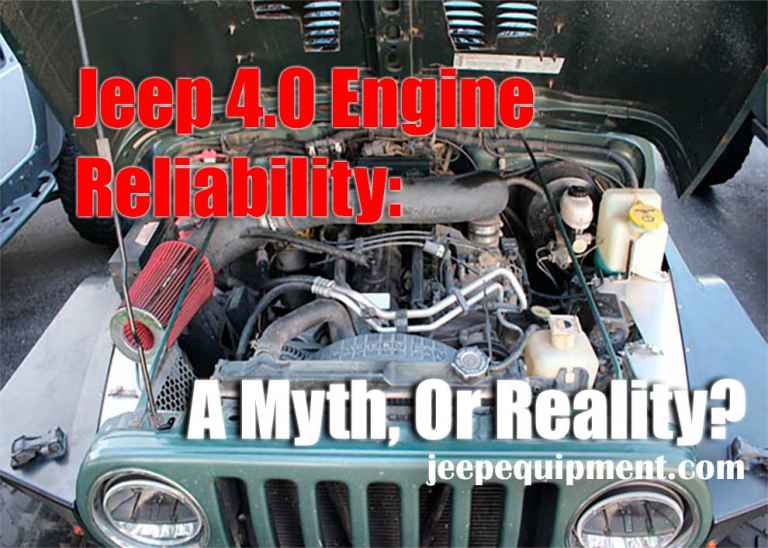 Market-Leading Jeep 4.0 Engine Reliability: A Myth, Or Reality?