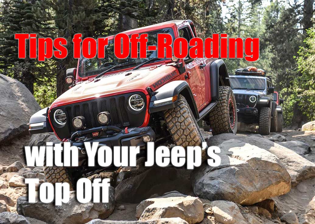 Tips for Off-Roading With Your Jeep's Top Off