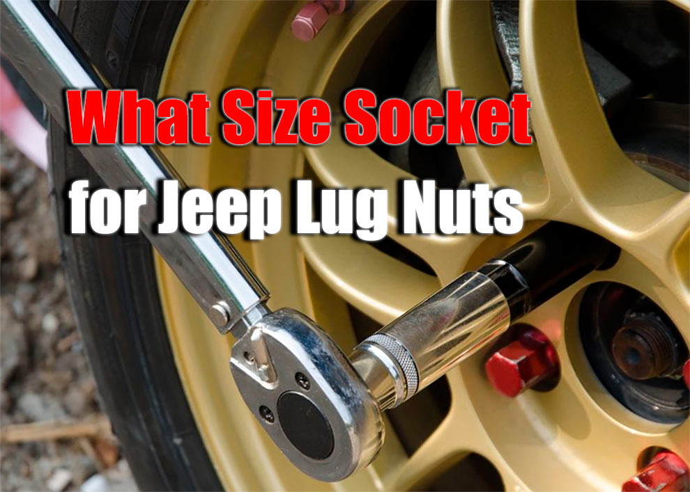 What Size Socket For Jeep Lug Nuts What Size Socket For Jeep Lug Nuts