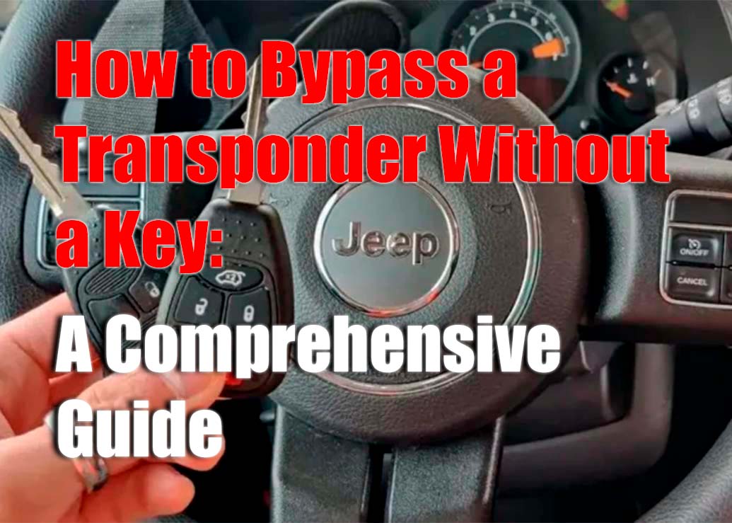 How to Bypass a Transponder Without a Key: A Comprehensive Guide