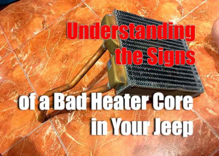 Jeep Troubleshooting: Recognizing the Signs of a Faulty Heater Core